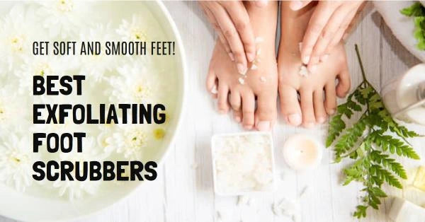 Best Exfoliating Foot Scrubbers: Ultimate Guide for Soft, Smooth Feet ...