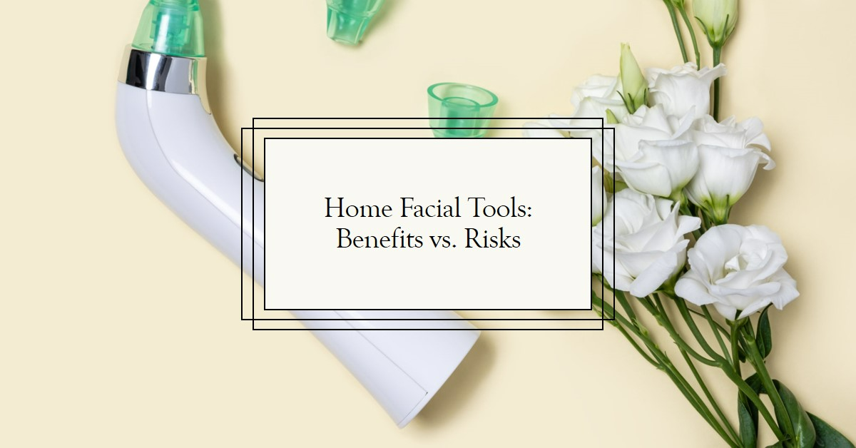 Unveiling Home Facial Tools: A Journey from Benefits to Risks ...